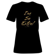 Women's I'm So Extra t-shirt